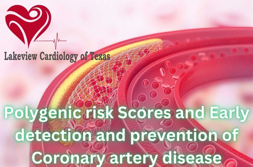 Polygenic risk Scores and Early detection and prevention of Coronary ...
